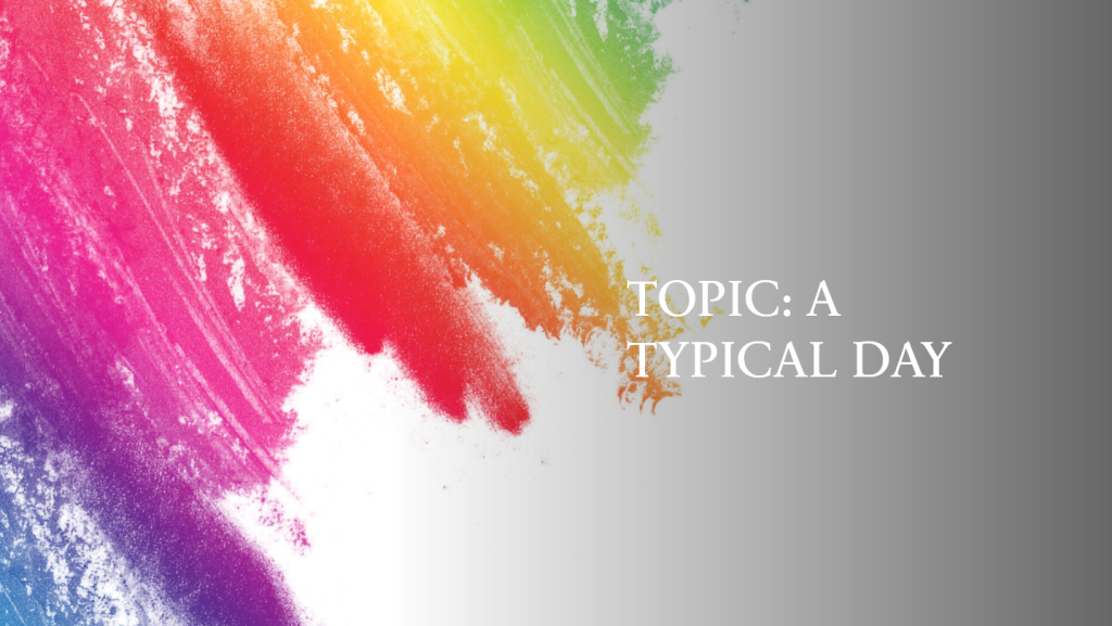 Topic: A Typical Day - Bài mẫu IELTS Speaking Part 2 (từ vựng & audio ...