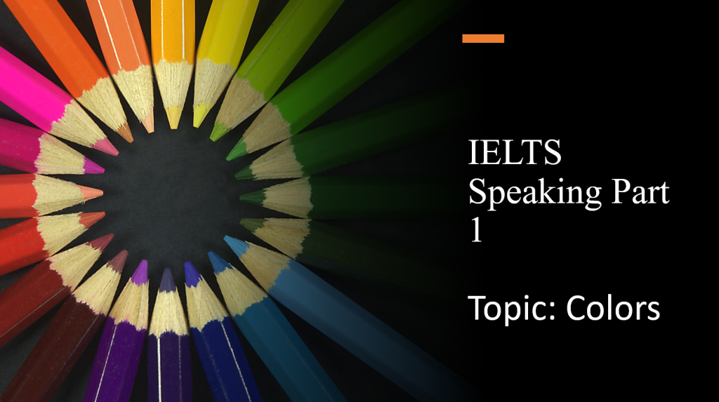 Bài mẫu IELTS Speaking Part 1 | Topic: Colors (từ vựng & audio) - Hà ...
