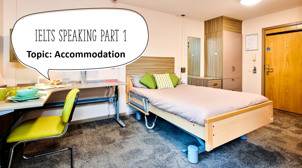 Bài mẫu IELTS Speaking Part 1 | Topic: Accommodation (từ vựng & audio ...